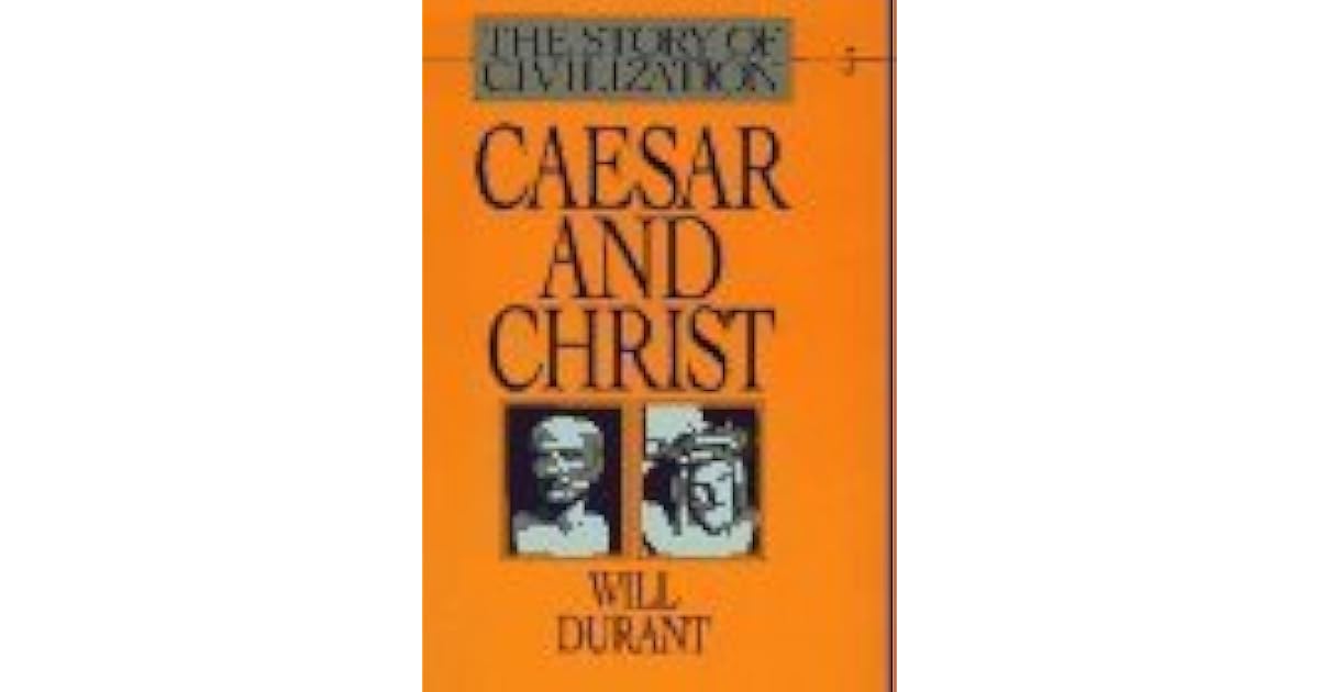 Caesar and Christ (Story of Civilization, #3) by Will Durant