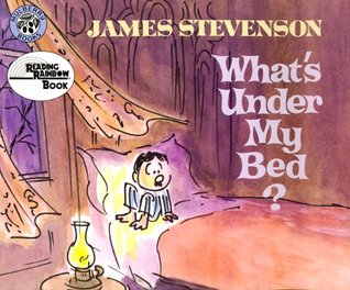 What's Under My Bed? by James Stevenson