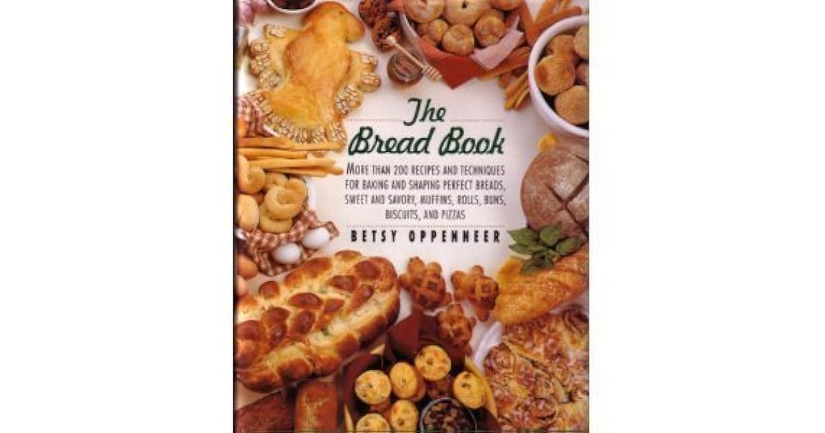 The Bread Book: More Than 200 Recipes and Techniques for Baking and ...