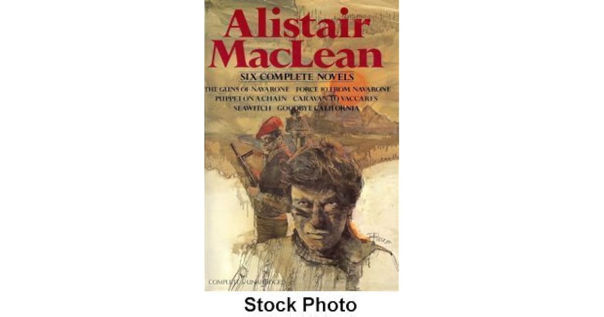 Alistair MacLean : Six Complete Novels by Alistair MacLean