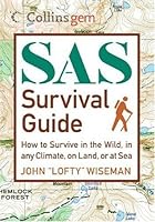 SAS Survival Handbook: How to Survive in the Wild, in Any Climate, on ...