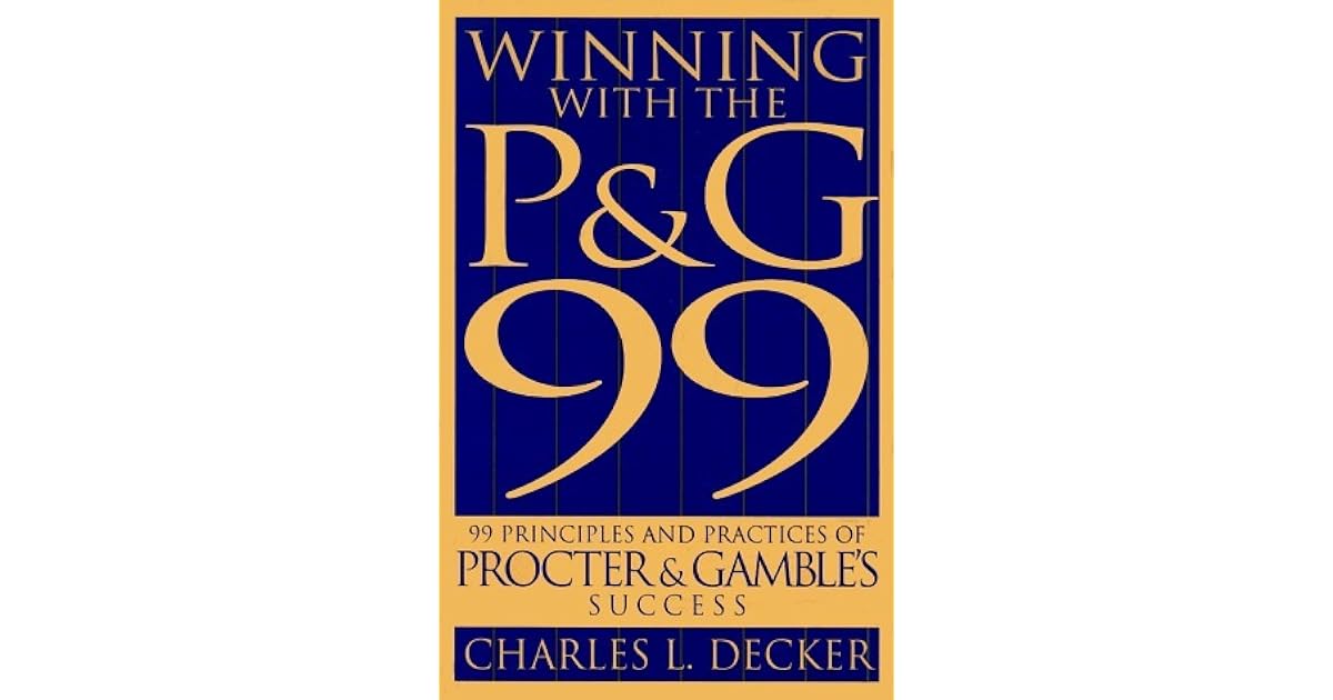 Winning With the P&G 99: 99 Principles and Practices of Procter Gambles ...