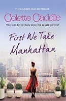 First We Take Manhattan by Colette Caddle