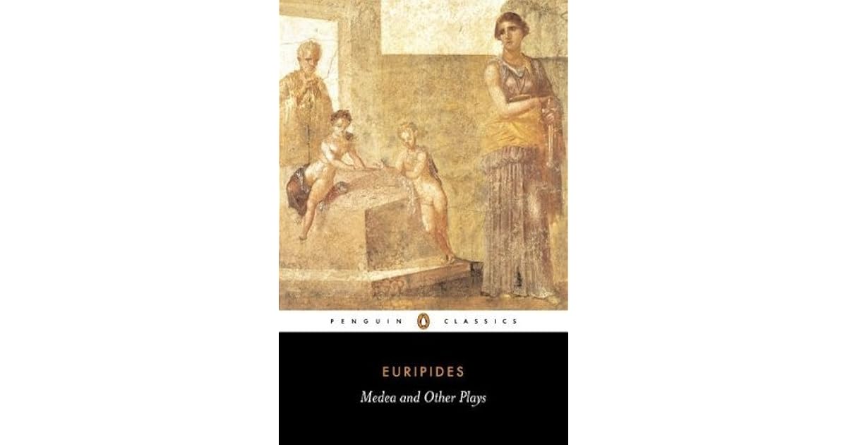 Medea and Other Plays: Medea / Alcestis / The Children of Heracles ...