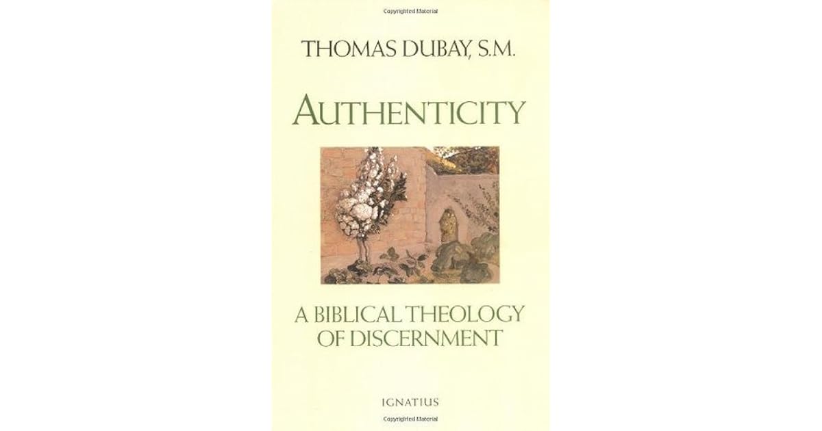 Authenticity: A Biblical Theology of Discernment by Thomas Dubay