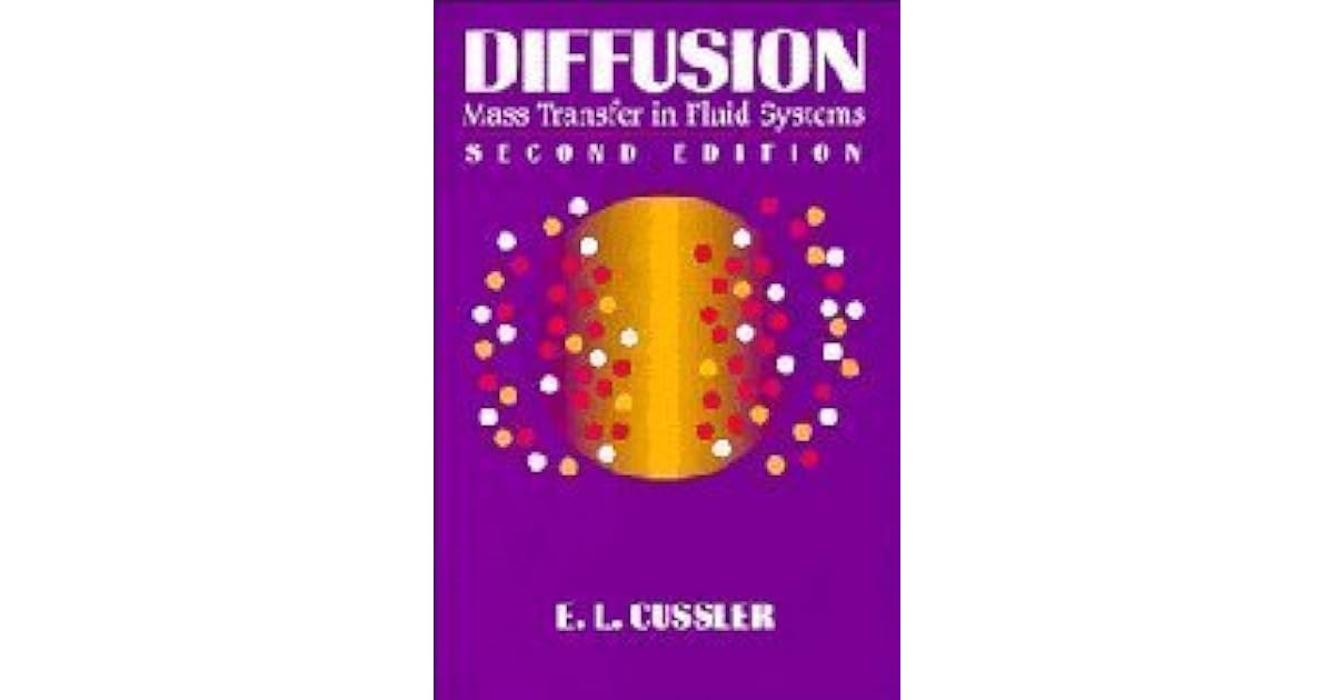 Diffusion: Mass Transfer in Fluid Systems by Edward L. Cussler
