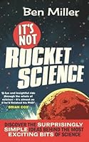 It's Not Rocket Science by Ben Miller