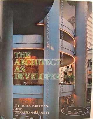 The Architect as Developer by John Portman