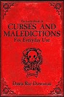The Little Book of Curses and Maledictions for Everyday Use by Dawn Rae ...
