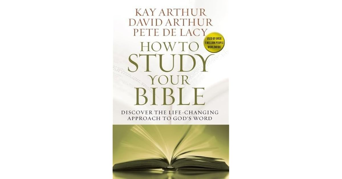 How to Study Your Bible: Discover the Life-Changing Approach to God's ...
