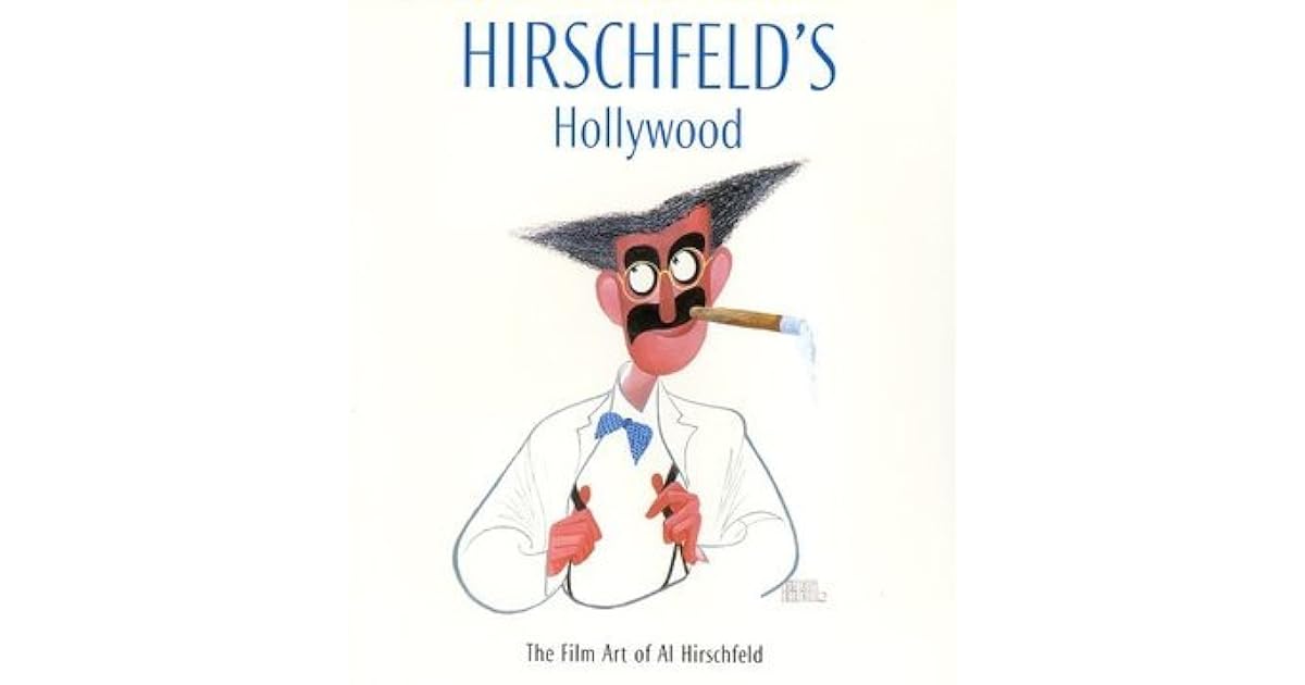 Hirschfeld's Hollywood: The Film Art of Al Hirschfeld by David Leopold