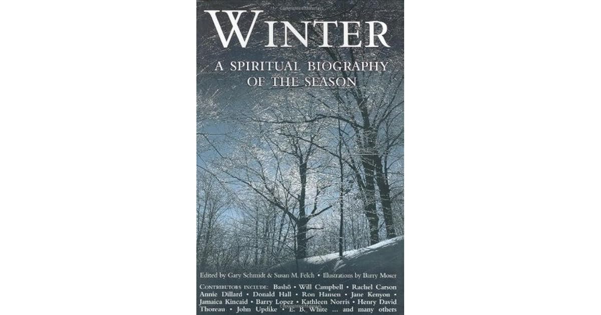 Winter: A Spiritual Biography of the Season by Gary D. Schmidt