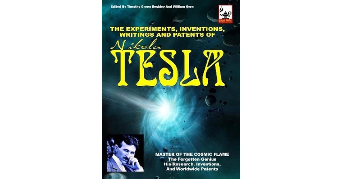 The Experiments, Inventions, Writings and Patents of Nikola Tesla ...