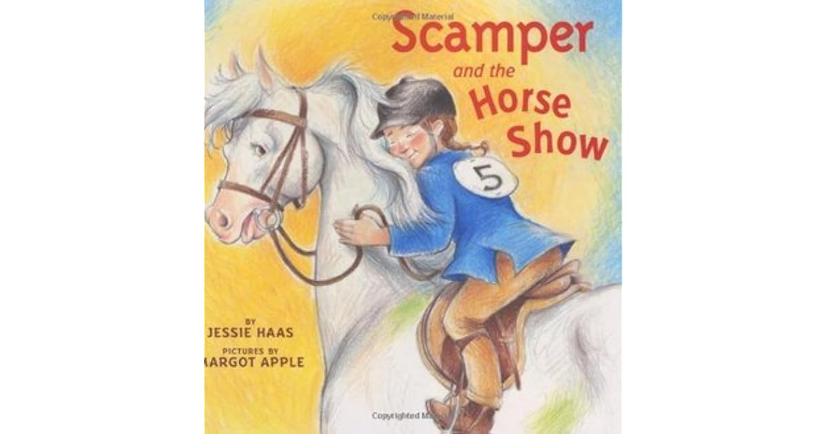 Scamper and the Horse Show by Jessie Haas