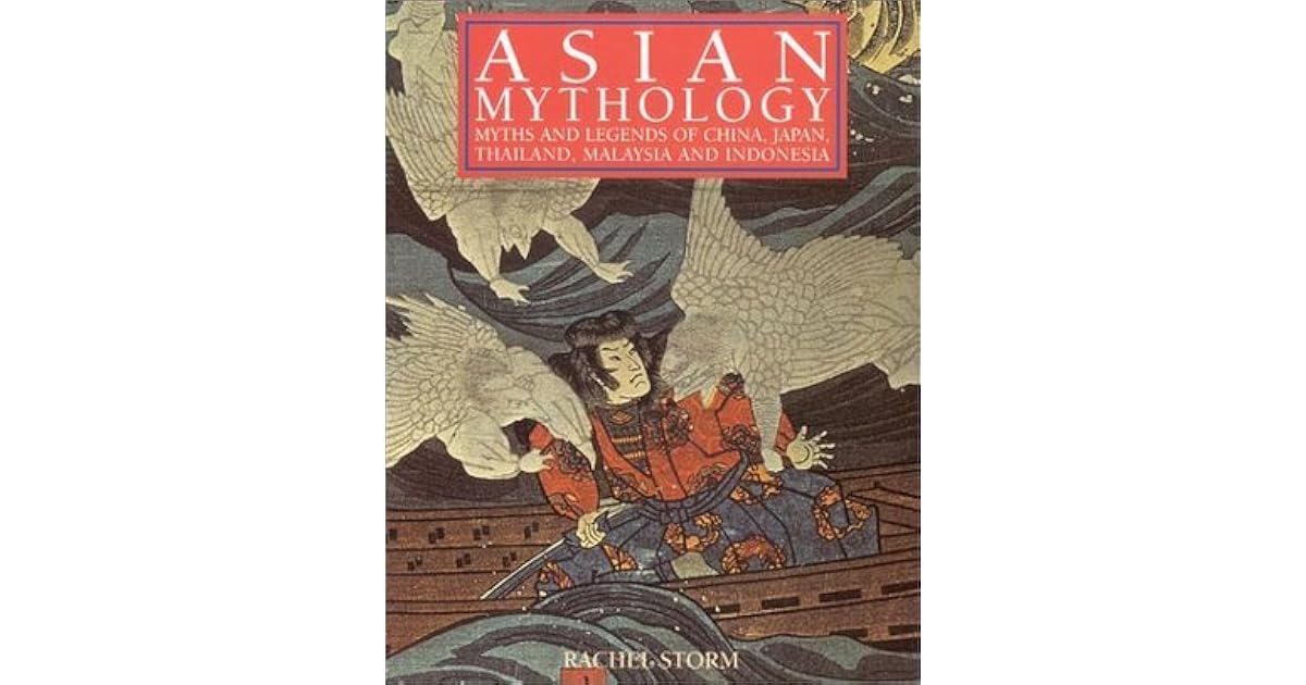 Asian Mythology: Myths and Legends of China, Japan, Thailand, Malaysia ...