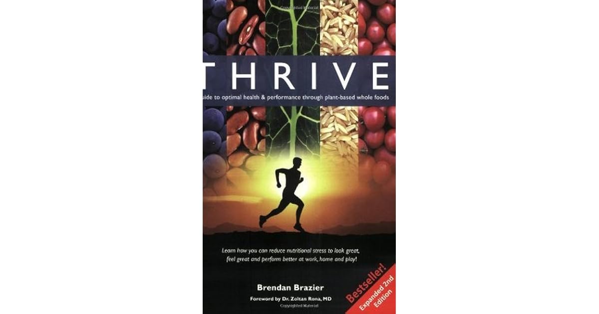 Thrive: A Guide to Optimal Health & Performance Through Plant-Based ...