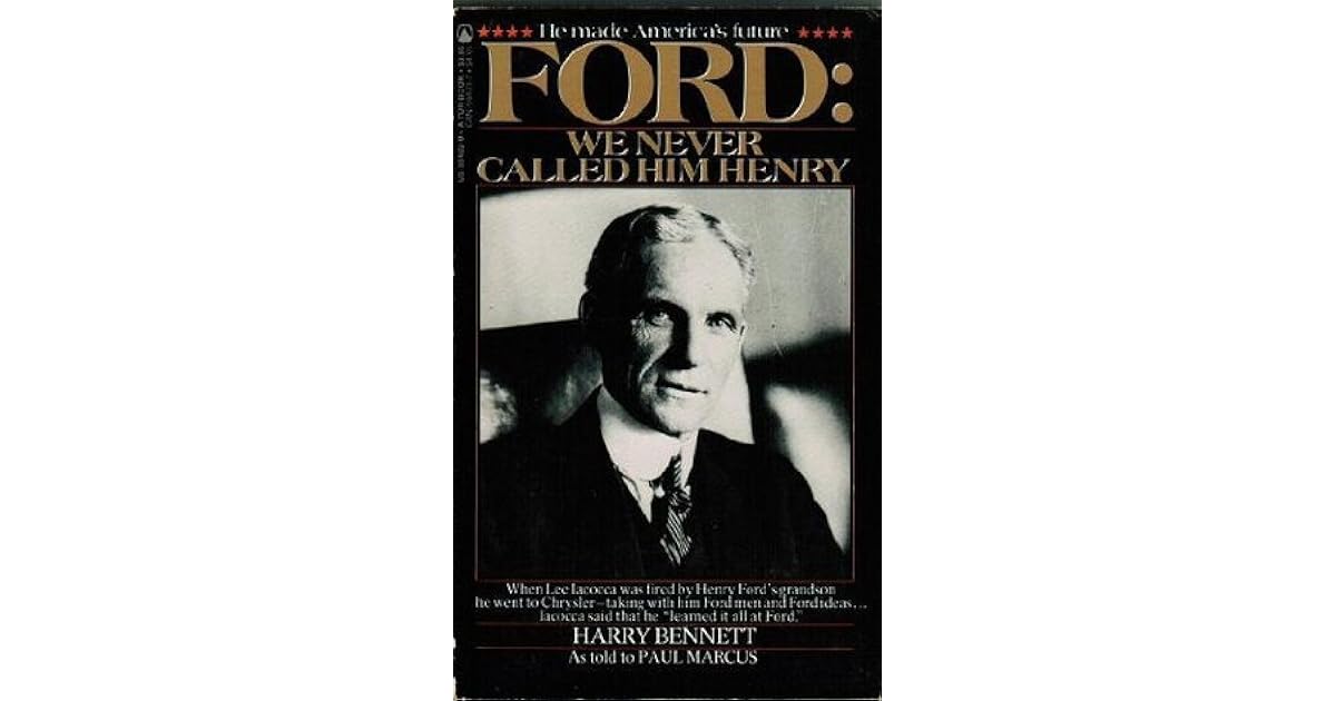 Ford: We Never Called Him Henry by Harry Herbert Bennett