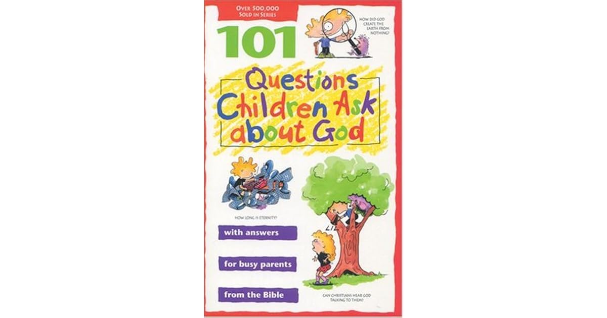 101 Questions Children Ask about God by David R. Veerman