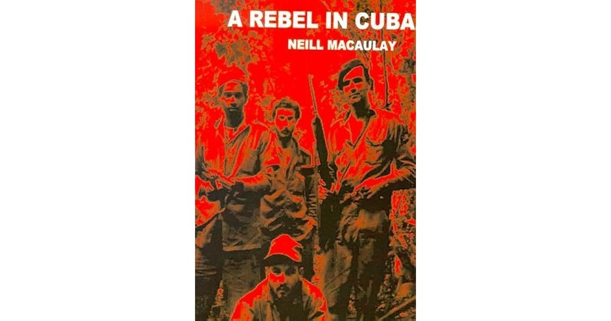 A Rebel in Cuba by Neil MacAulay