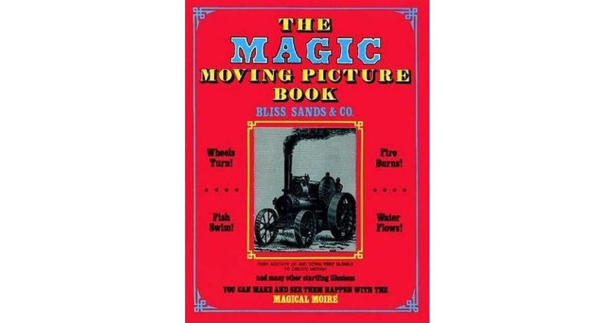 The Magic Moving Picture Book by Bliss Sands & Co.
