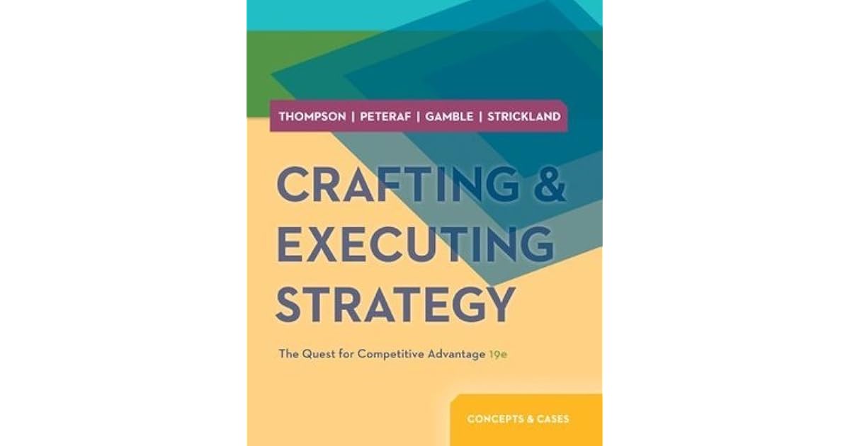 Crafting & Executing Strategy: The Quest for Competitive Advantage ...