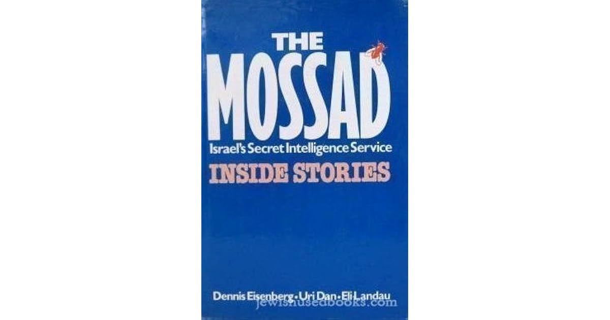 The Mossad: Israel's Secret Intelligence Service: Inside Stories by ...