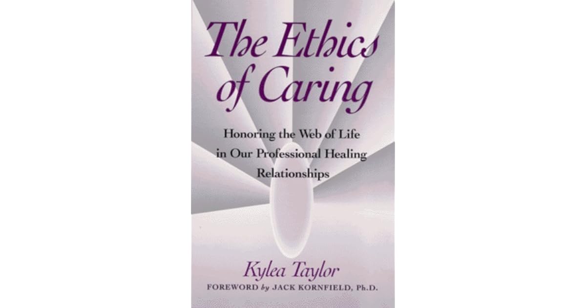 The Ethics of Caring: Honoring the Web of Life in Our Professional ...