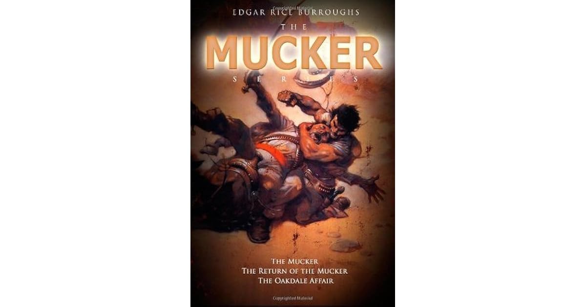 The Mucker Series: The Mucker, The Return of the Mucker, The Oakdale ...