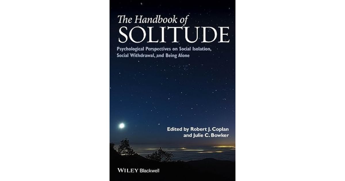 The Handbook of Solitude: Psychological Perspectives on Social ...