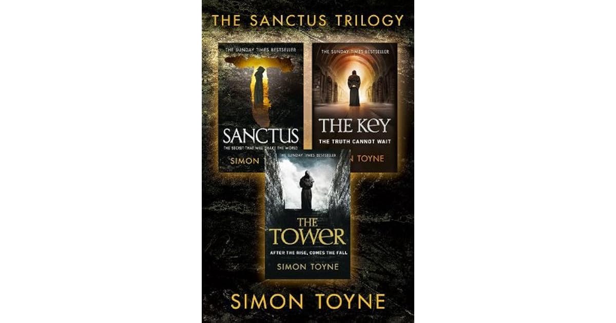 The Sanctus Trilogy: Sanctus, The Key, The Tower by Simon Toyne