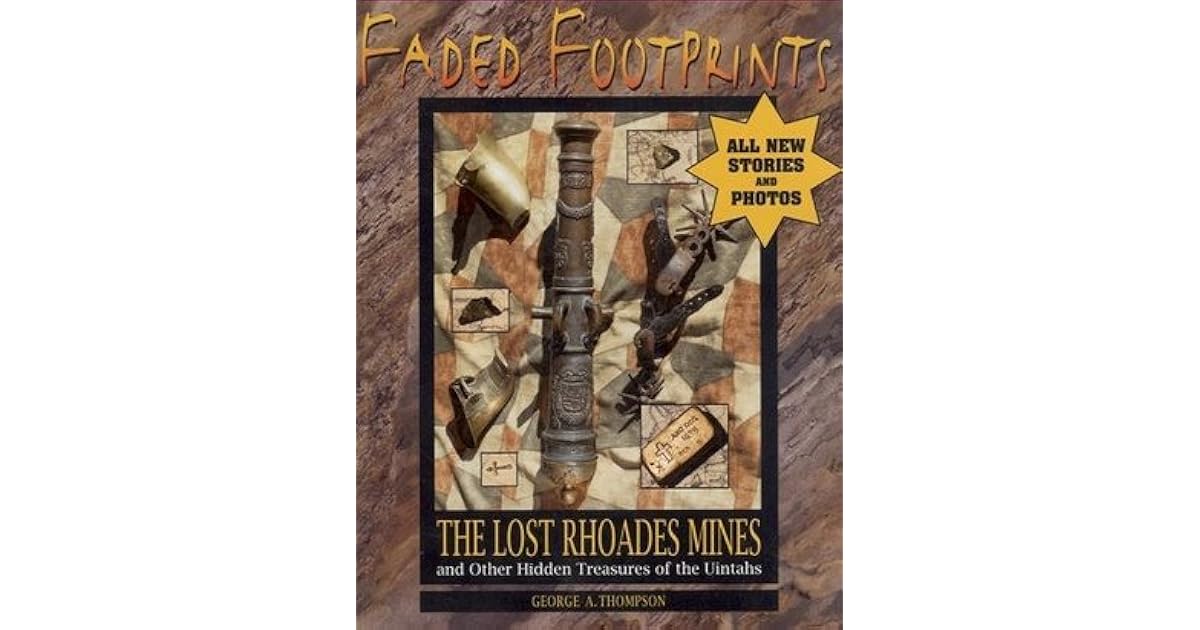 Faded Footprints: The Lost Rhoades Gold Mines & Other Hidden Treasures ...