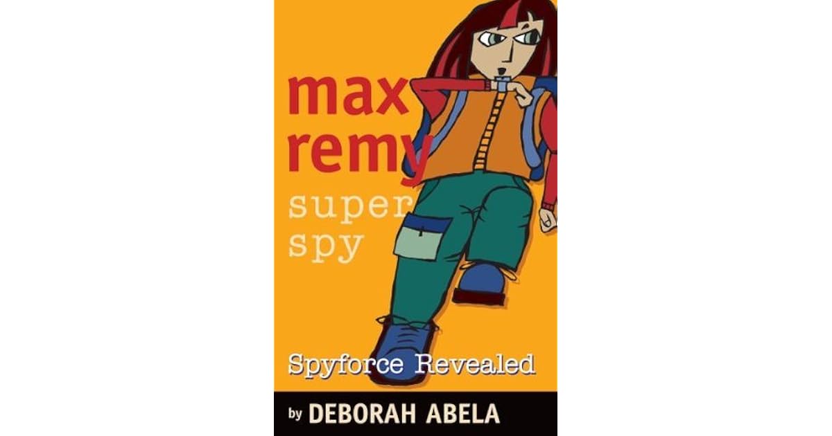 Spyforce Revealed (Max Remy Superspy #2) by Deborah Abela