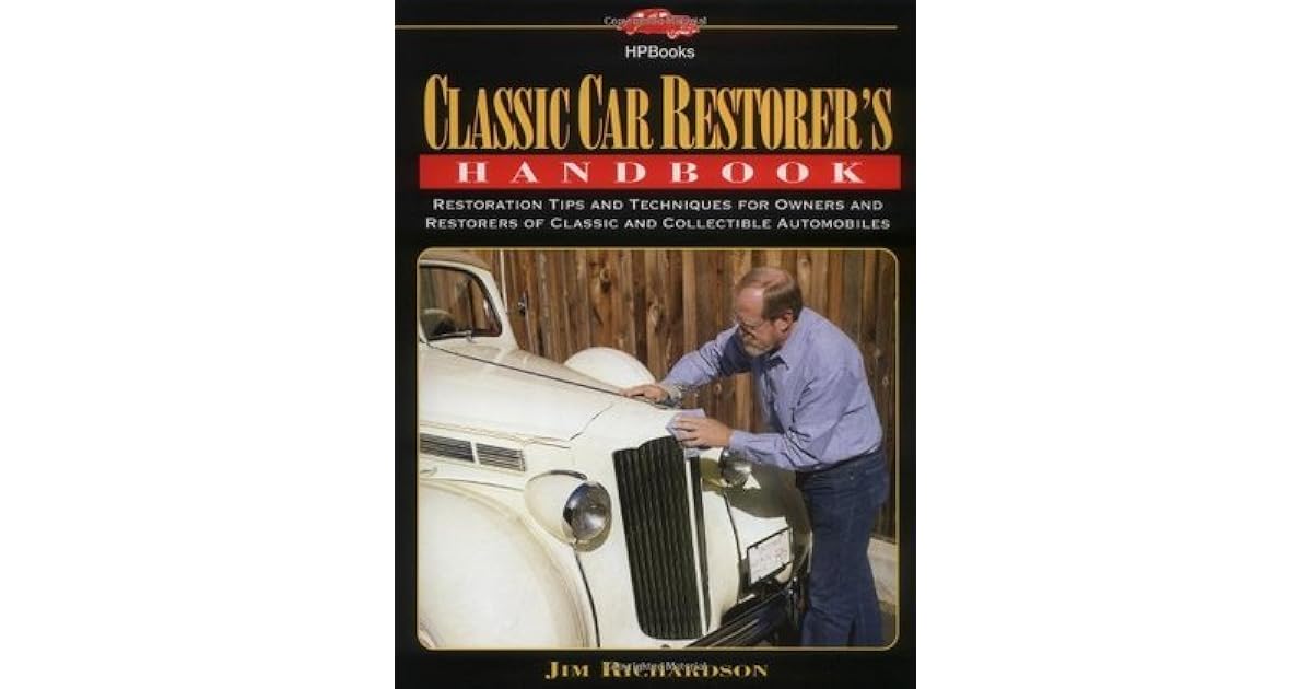Classic Car Restorer's Handbook: Restoration Tips And Techniques For ...