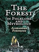 The Forest in Folklore and Mythology by Alexander Porteous