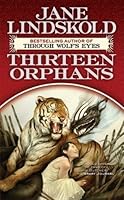 Thirteen Orphans (Breaking the Wall, #1) by Jane Lindskold