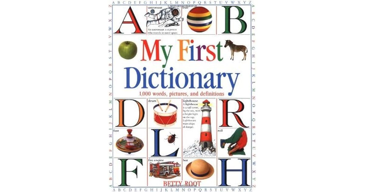 My First Dictionary: 1,000 words, pictures, and definitions by Betty Root