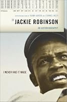 I Never Had It Made by Jackie Robinson