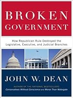 Broken Government: How Republican Rule Destroyed the Legislative ...