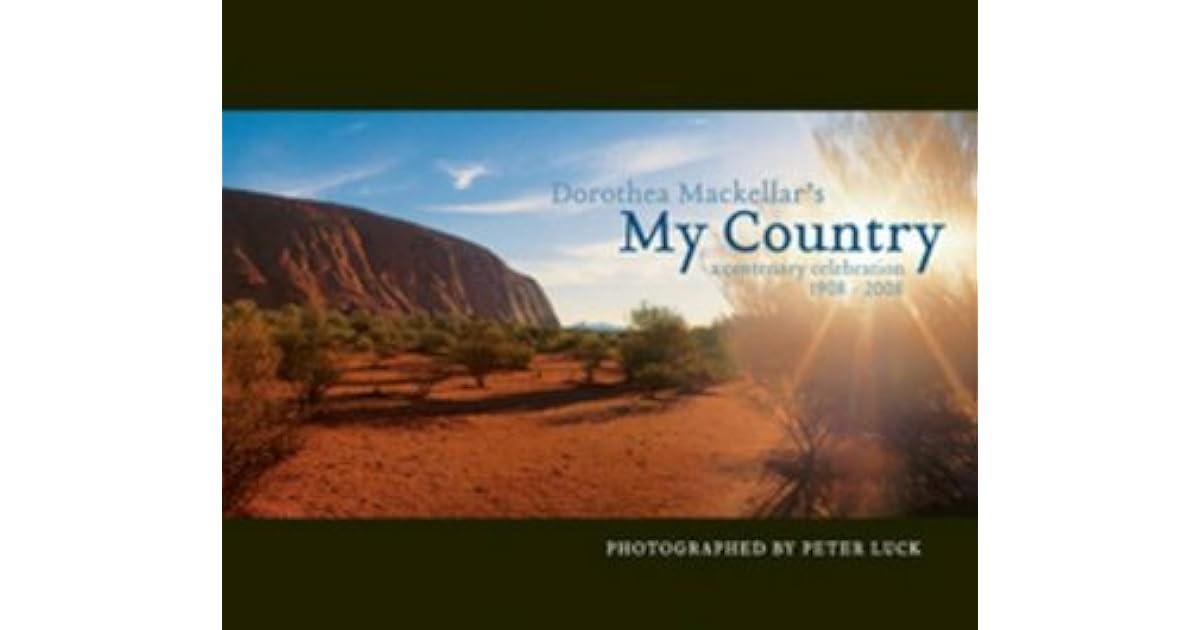 Dorothea Mackellar's My Country: A Centenary Celebration 1908-2008 by ...