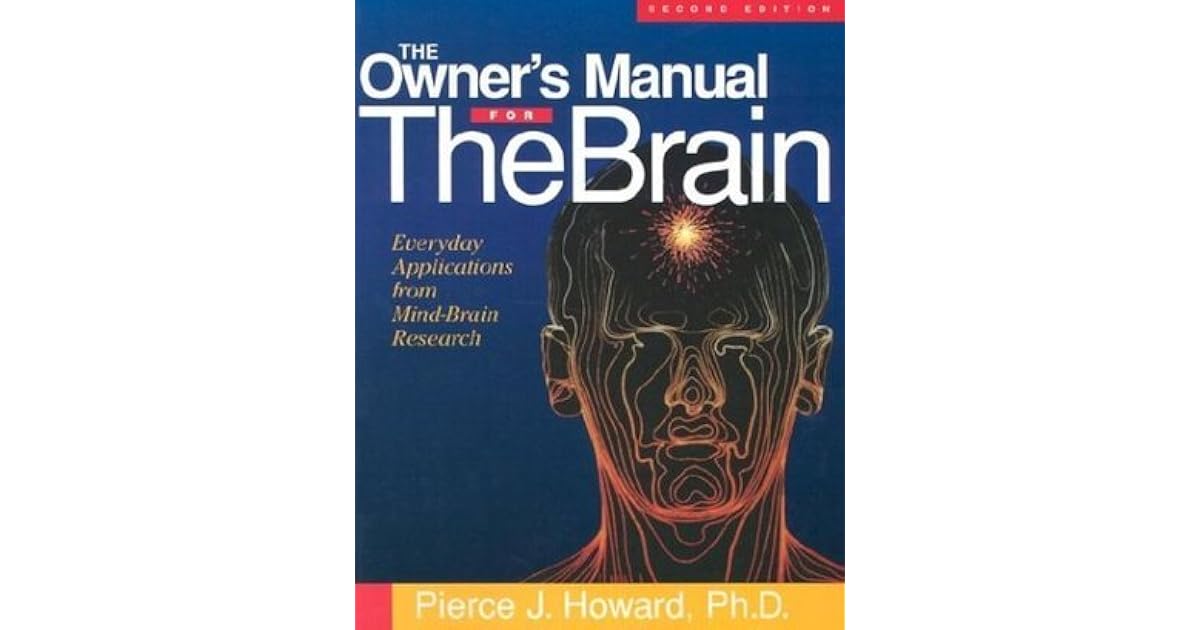 The Owner's Manual for the Brain: Everyday Applications from Mind-Brain ...