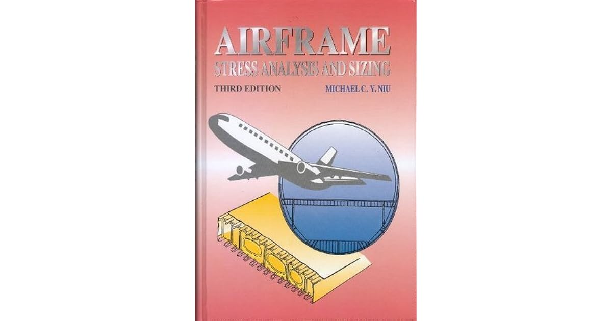 Airframe Stress Analysis and Sizing by Michael C. Niu