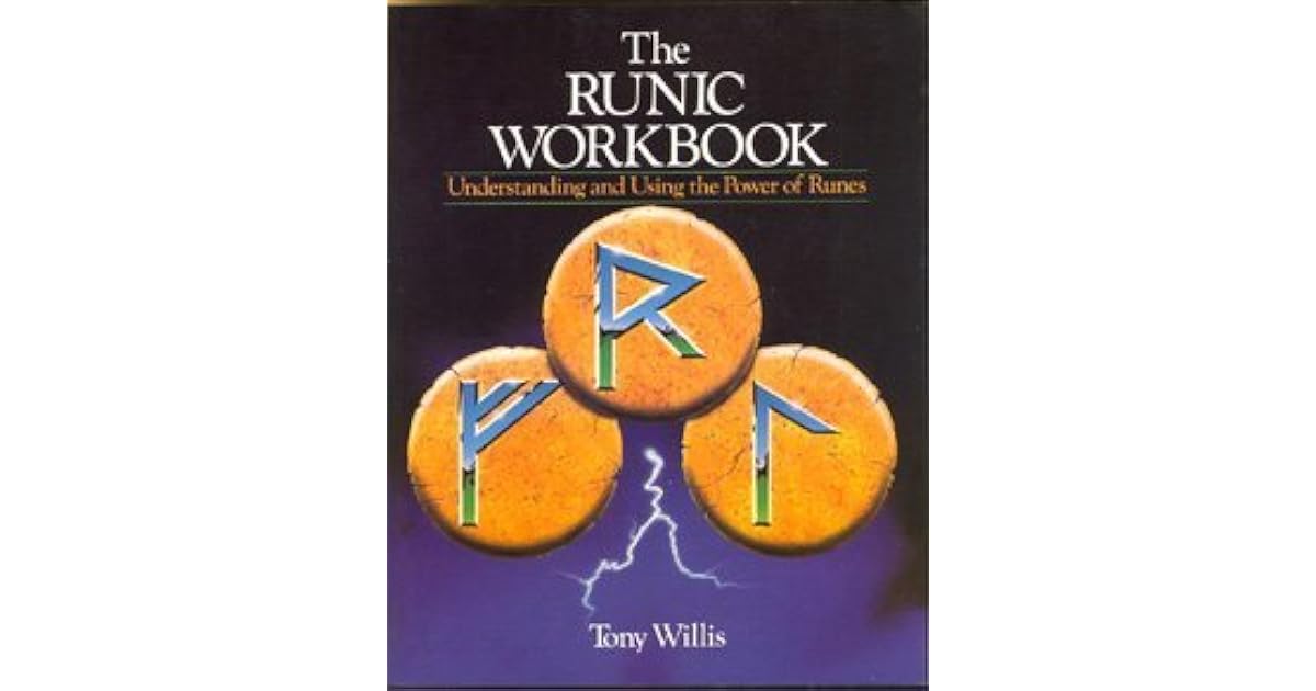The Runic Workbook: Understanding and Using the Power of Runes by Tony ...
