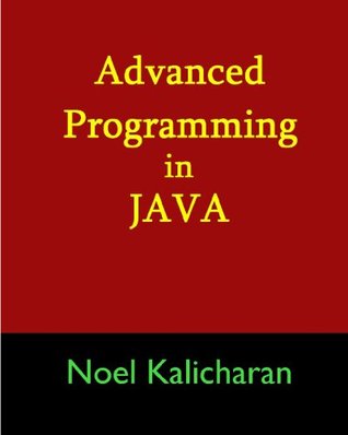 Advanced Programming In Java by Noel Kalicharan