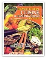 The Multi Cultural Cuisine Of Trinidad And Tobago And The Caribbean ...