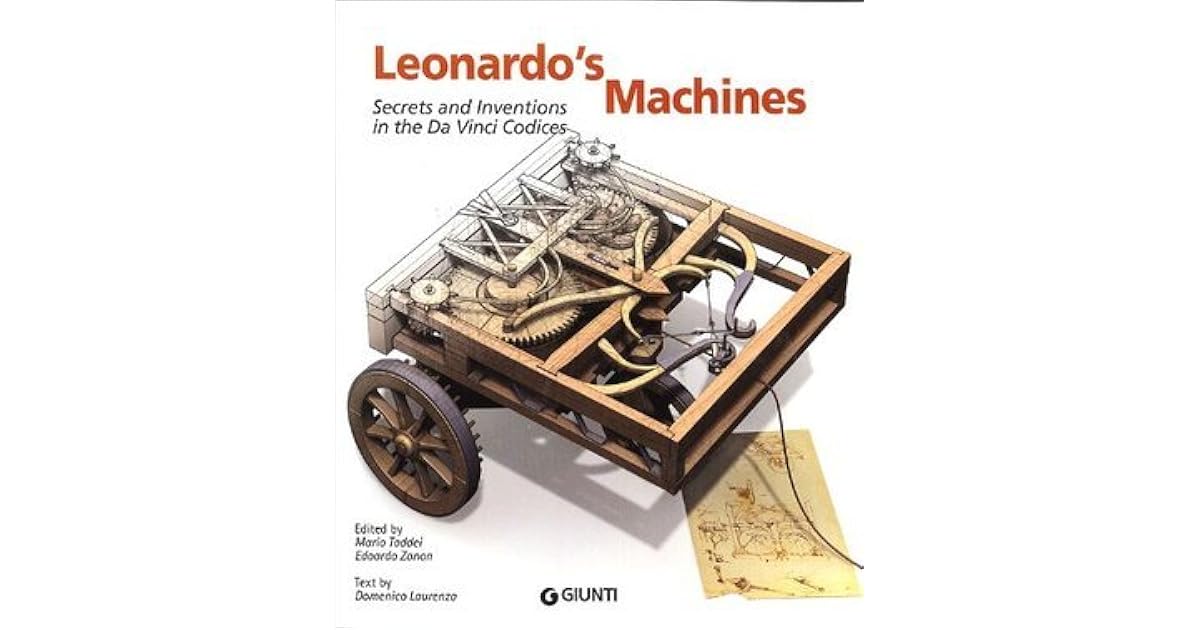 Leonardo's Machines: Secrets & Inventions in the Da Vinci Codices by ...
