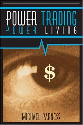 Power Trading Power Living by Michael Parness