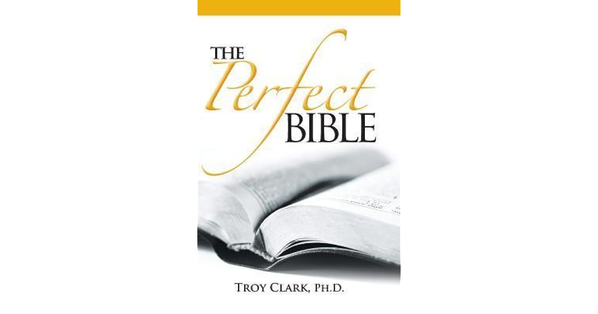 The Perfect Bible by Troy Clark