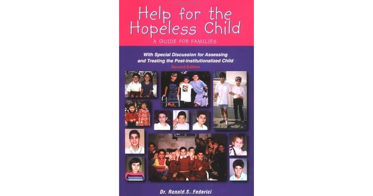 Help for the Hopeless Child: A Guide for Families--With Special ...