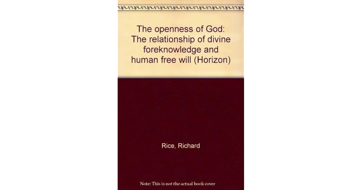 The openness of God: The relationship of divine foreknowledge and human ...