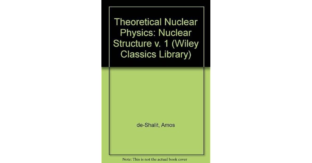 Theoretical Nuclear Physics, Nuclear Structure (Wiley Classics Library ...